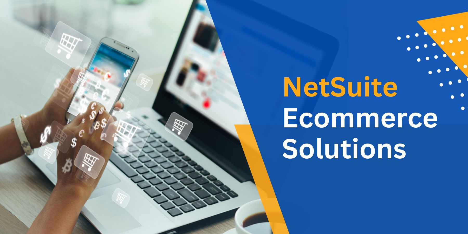 Optimizing Your Online Store A Guide To Netsuite Ecommerce Solutions